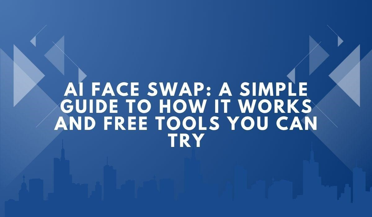 AI Face Swap: A Simple Guide to How It Works and Free Tools You Can Try - OCNJ Daily